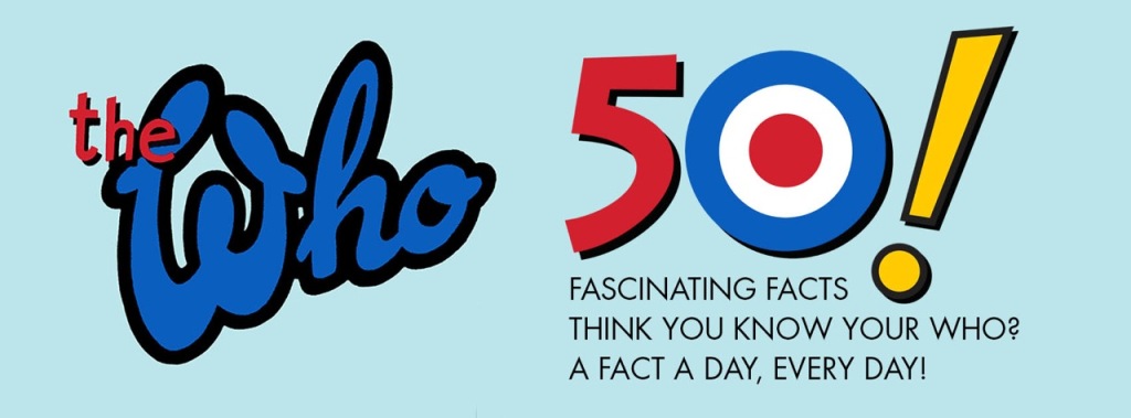 Who 50 Fascinating Facts - The Who
